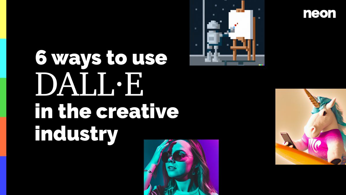 6 ways to use DALL-E in the creative industry - Neontools Community
